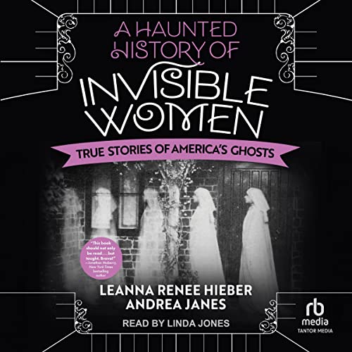 Review: A Haunted History of Invisible Women: True Stories of America’s ...